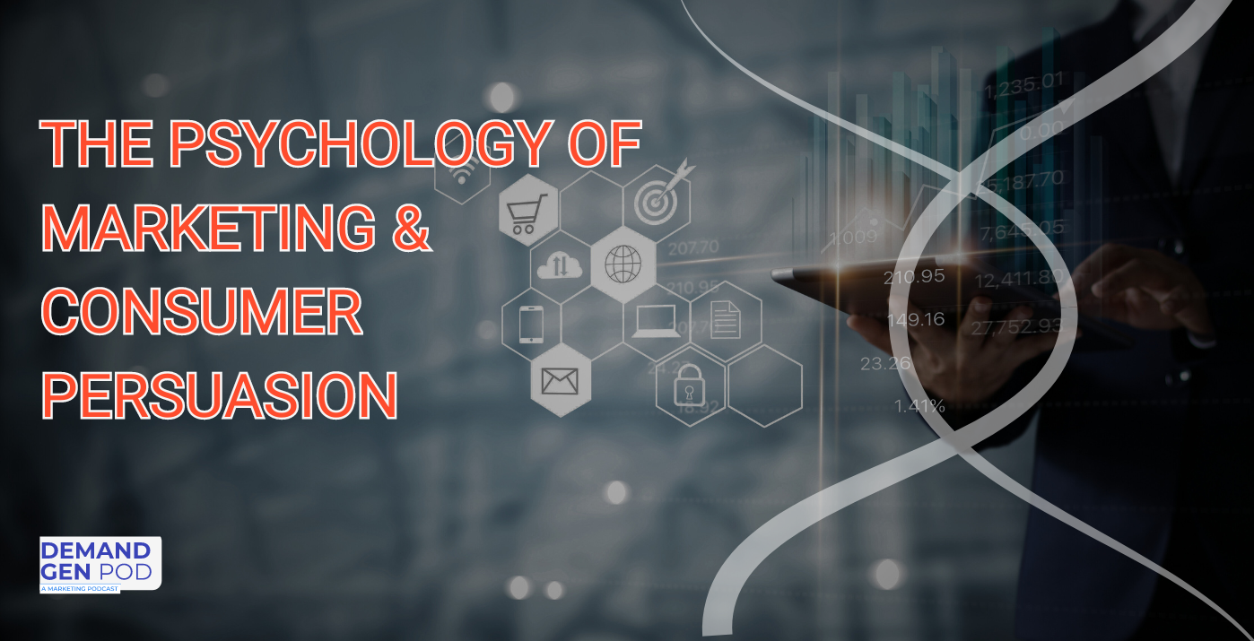 EP 24: The Psychology of Marketing and Consumer Persuasion - Nurturelabs